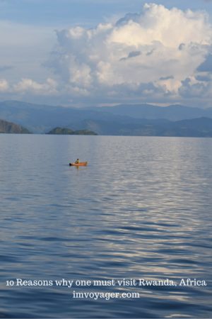 10 Reasons why one must visit Rwanda in East Africa