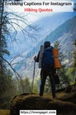 60 Trekking Captions For Instagram - Best Hiking Quotes